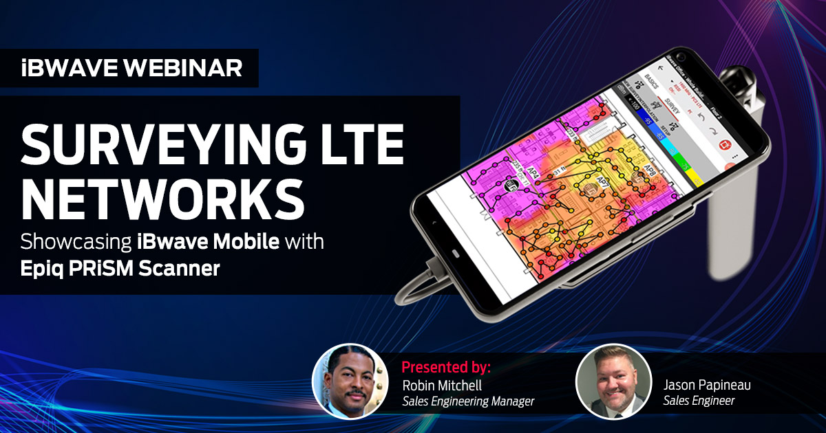 Surveying LTE Networks: iBwave Mobile w/h Epiq PRiSM Scanner